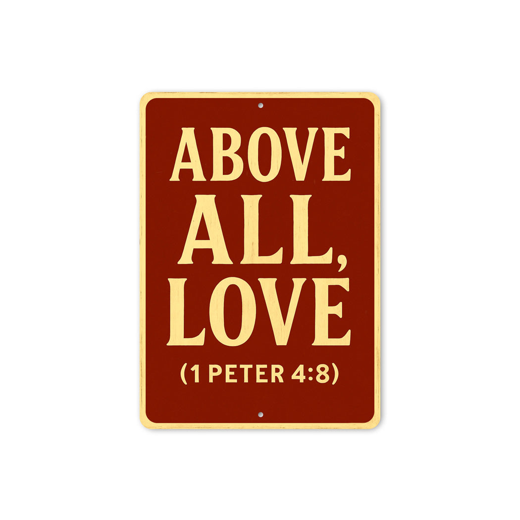 Above All Love 1 Peter 4:8 Bible Verse Sign – Lizton Sign Shop Wholesale