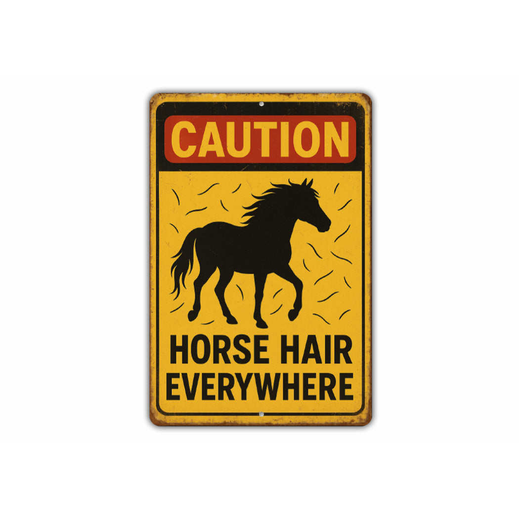 Caution Horse Hair Everywhere Equine Sign – Lizton Sign Shop Wholesale